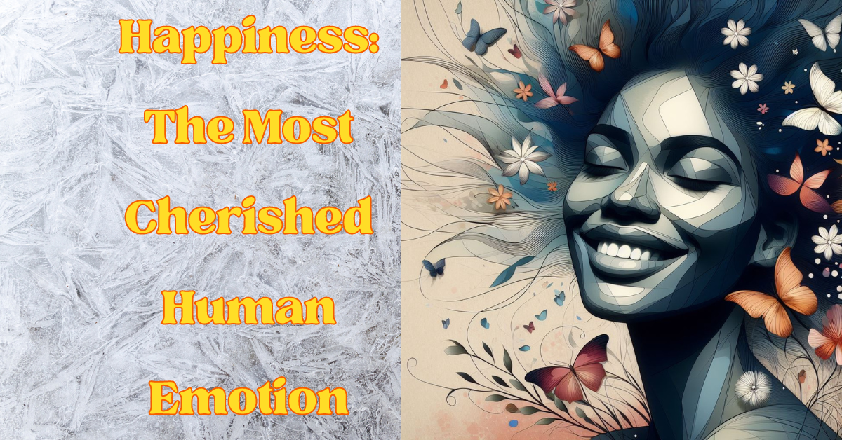 Happiness: The Most Cherished Human Emotion - PureSociology